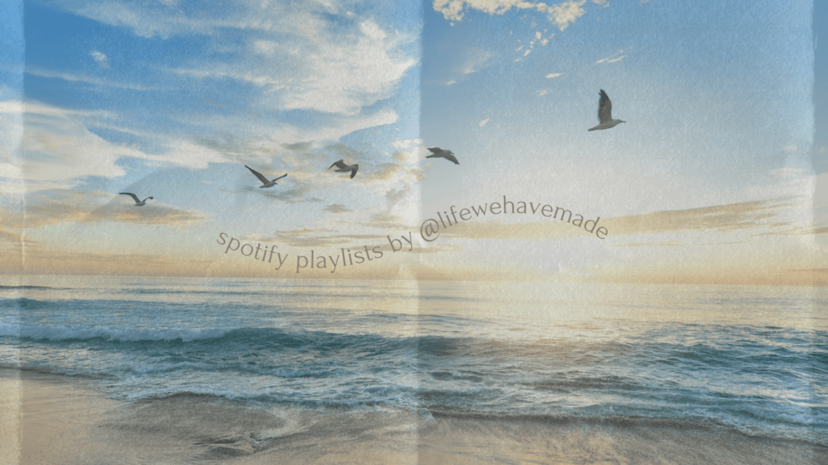 why we love curating Playlist just for you – Life We Have Made